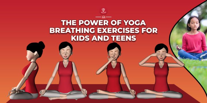 The Power of Yoga Breathing Exercises For Kids And Teens - 7pranayama